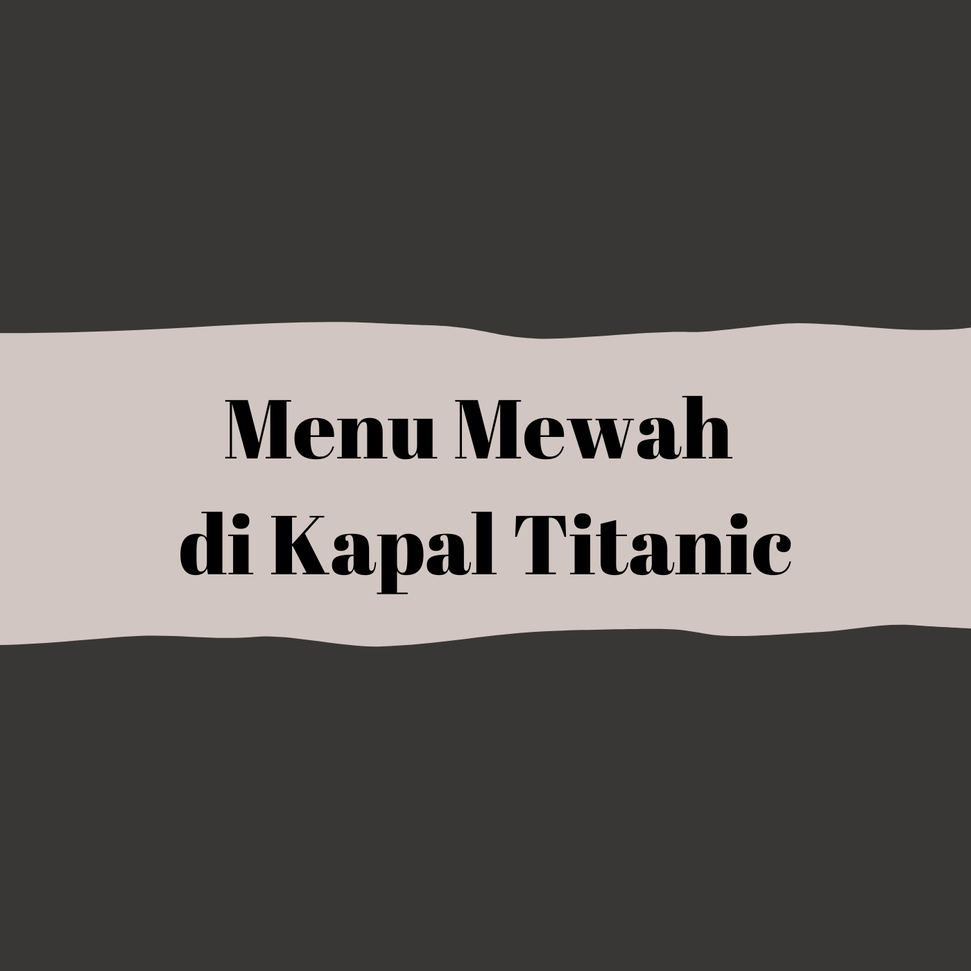 Mari Lihat Menu Mewah di Kapal Karam Titanic – Pasundan Ekspres
